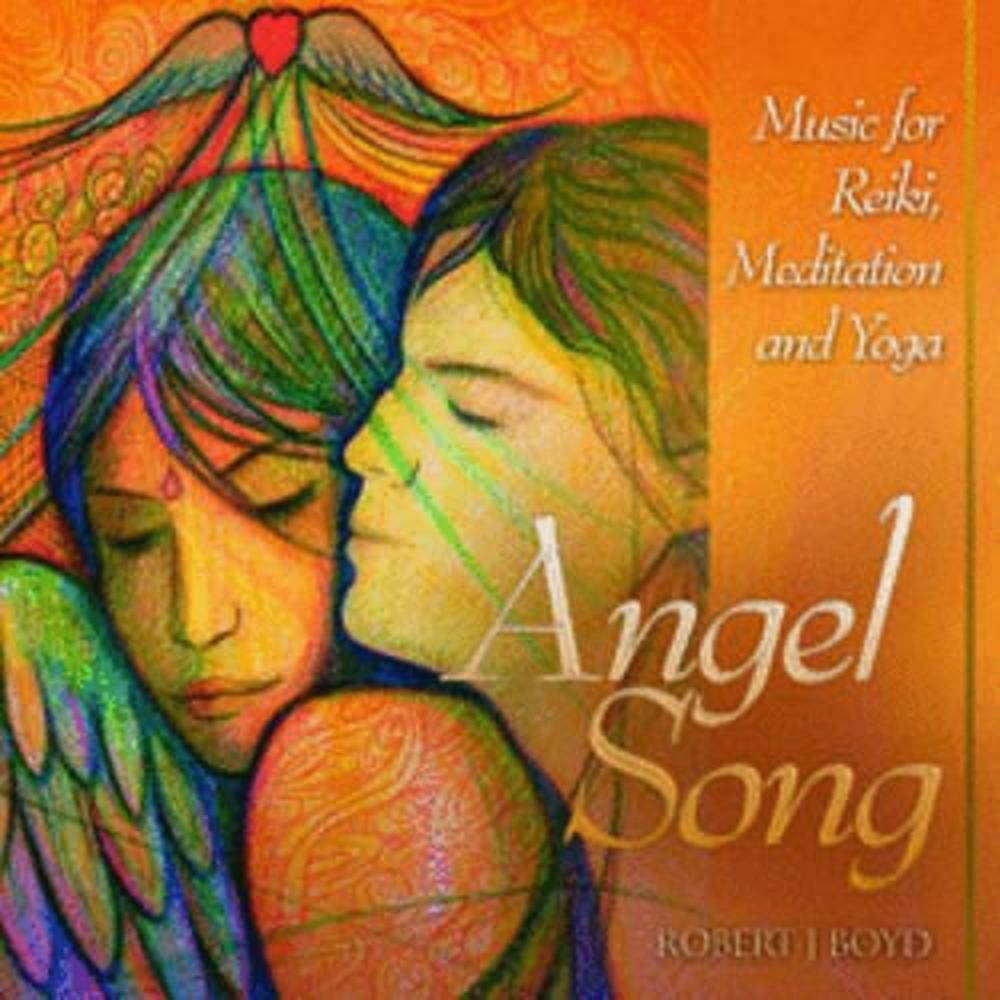 Angel Song: Music for Reiki, Meditation & Yoga by Robert J. Boyd ...