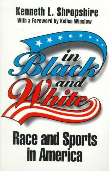 In Black and White: Race and Sports in America by Kenneth L. Shropshire ...