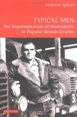 Typical Men : The Representation of Masculinity in Popular British ...