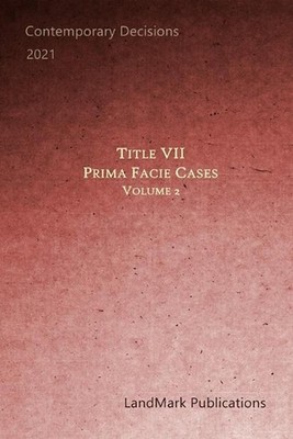 Title VII Prima Facie Cases: Volume 2 by Landmark Publications (English ...