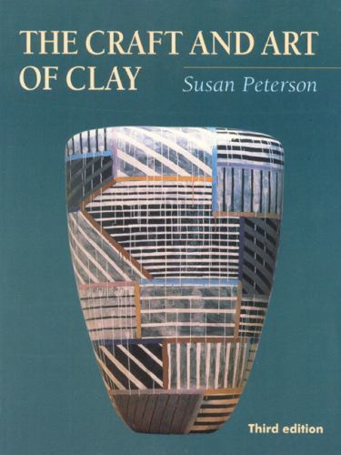 The Craft and Art of Clay [3rd Edition] by Susan Peterson , paperback ...