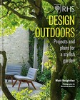RHS Design Outdoors: Projects & Plans for a Stylish Garden By Ma | eBay