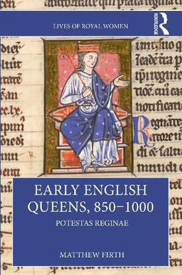 Matthew Firth Early English Queens, 850–1000 (Poche) Lives of Royal ...