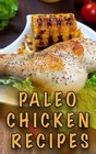 Paleo Chicken Recipes 45 Step-by-Step Easy Make Healthy Chi by Ferrari ...