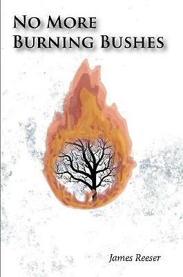 No More Burning Bushes by James Reeser (2018, Trade Paperback) for sale ...