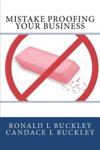 Mistake Proofing Your Business by Ronald Buckley and Candace Buckley ...