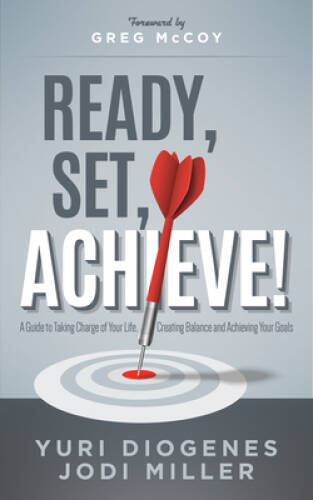 Ready, Set, Achieve: A Guide to Taking Charge of Your Life, Creating Bal - GOOD 9781630475895 | eBay