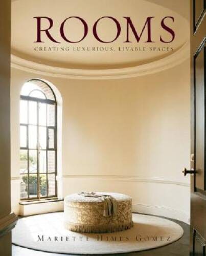 Rooms: Creating Luxurious, Livable Spaces (Design) - Hardcover - VERY ...