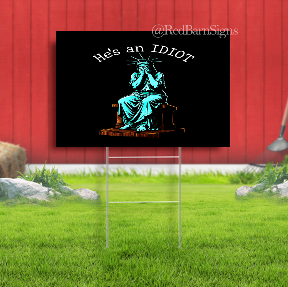 He's An Idiot Anti Trump Protest Indoor Outdoor Yard Sign | eBay
