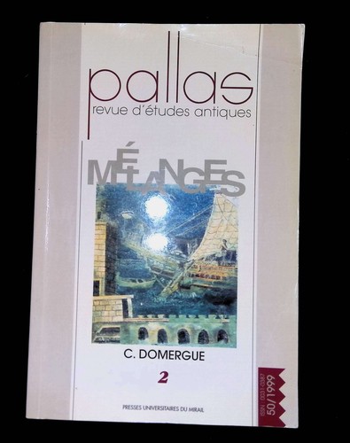 Pailler Moret, Pallas Revue d'études antiques Mélanges C. Domergue 2 | eBay