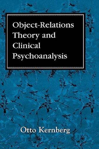Object Relations Theory and Clinical Psychoanalysis by MD Kernberg ...