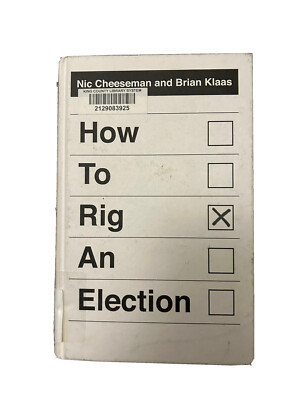How to Rig an Election by Brian Klaas and Nic Cheeseman (2018 ...