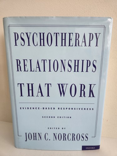 Psychotherapy Relationships that work 2nd Ed John C. Norcross Evidence Based Res | eBay