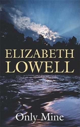 Only Mine by Elizabeth Lowell (2007, Hardcover) for sale online | eBay