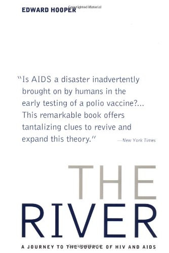 THE RIVER: A JOURNEY TO THE SOURCE OF HIV AND AIDS By Edward Hooper ...