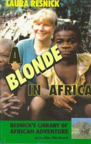 Blonde in Africa : Resnick's Library of African Adventure by Laura ...
