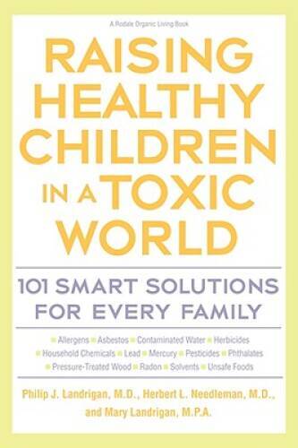 Raising Healthy Children in a Toxic World (Rodale Organic Style Books ...