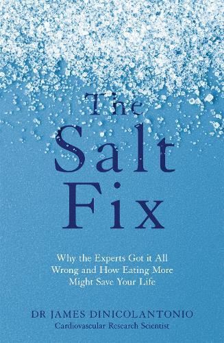 The Salt Fix: Why the Experts Got it New Book, Dr James DiNicol | eBay