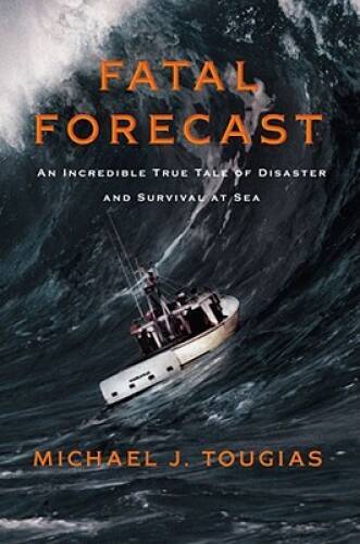 Fatal Forecast: An Incredible True Tale of Disaster and Sur - VERY GOOD ...