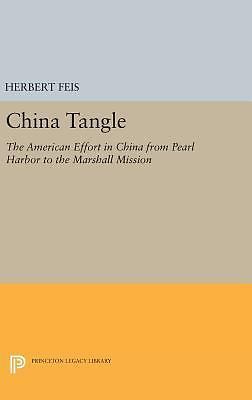 Princeton Legacy Library: China Tangle : The American Effort in China ...