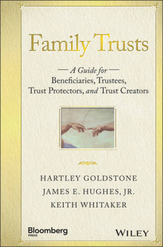 Family Trusts: A Guide for Beneficiaries, Trustees, Trust Protectors ...