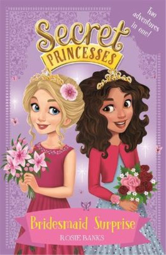 Rosie Banks Secret Princesses: Bridesmaid Surprise (Paperback) (UK ...