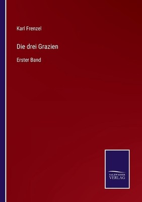 Die drei Grazien: Erster Band by Karl Frenzel (German) Paperback Book ...