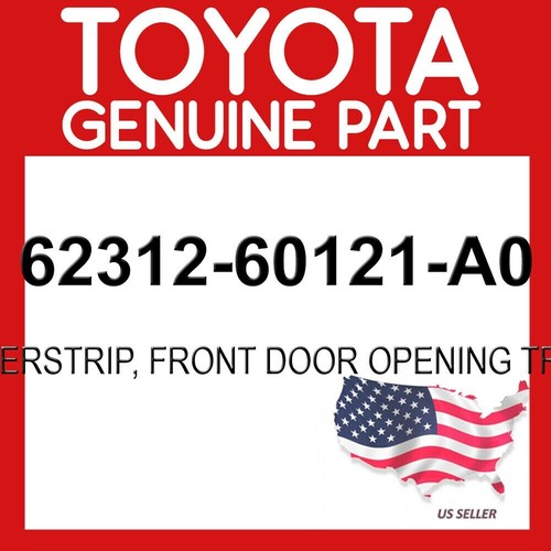TOYOTA GENUINE 62312-60121-A0 WEATHERSTRIP, FRONT DOOR OPENING TRIM, LH ...