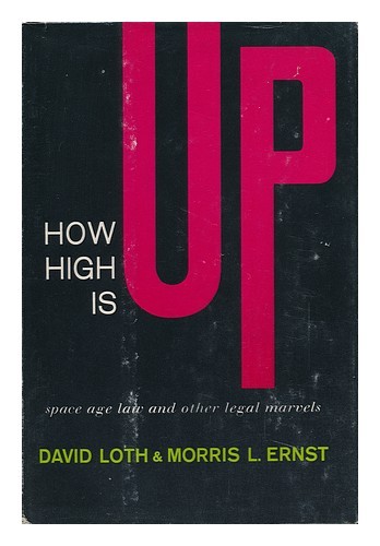 Loth, David GOLDSMITH How High is Up; Modern Law for modern Man [By ...