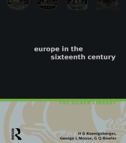 Silver Library: Europe in the Sixteenth Century by George L. Mosse, G ...