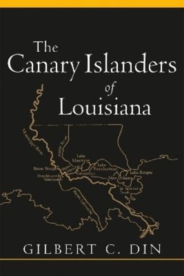 Gilbert C. Din The Canary Islanders of Louisiana (Poche) | eBay