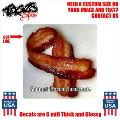 Support Bacon Awareness Funny Printed & Laminated Window Decal Sticker ...