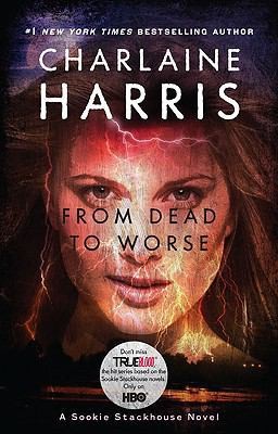From Dead to Worse (Sookie Stackhouse/True Blood, Book 8) by Charlaine ...