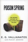 Poison Spring: The Secret History of Pollution and the EPA ...