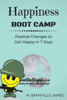 Happiness Boot Camp: Positive Changes To Get Happy In 7 Days ...