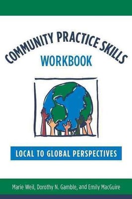 Community Practice Skills Workbook: Local to Global Perspectives by ...