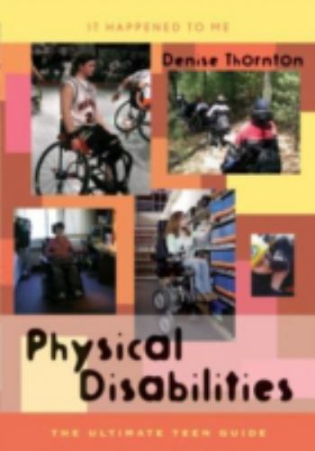 Physical Disabilities: The Ultimate Teen Guide [Volume 17] [It Happened ...