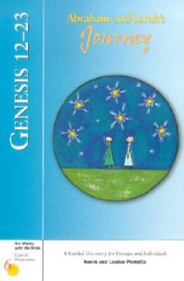 Genesis 12-23: Abraham and Sarahs Journey (Six Weeks with the Bible ...