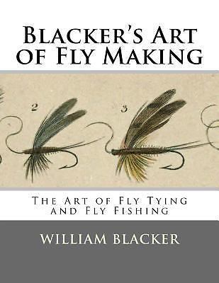 Blacker's Art of Fly Making : The Art of Fly Tying and Fly Fishing by ...
