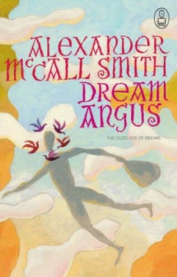 Dream Angus: The Celtic God of Dreams (Myths) by McCall Smith ...