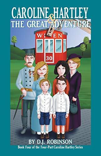 Caroline Hartley and the Great Adventure: Book Four of the Four-Part ...