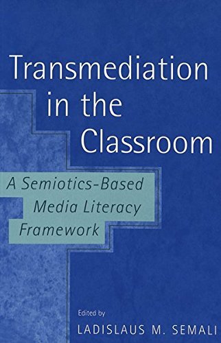 TRANSMEDIATION IN THE CLASSROOM: A SEMIOTICS-BASED MEDIA By Ladislaus M ...