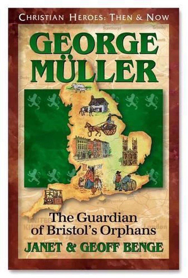 George Muller: The Guardian of Bristol's Orphans by Janet Benge ...