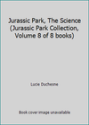 Jurassic Park, The Science (Jurassic Park Collection, Volume 8 of 8 ...