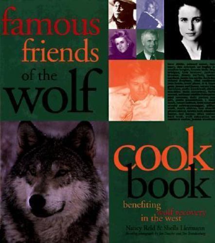 Famous Friends of the Wolf Cookbook: Benefiting Wolf Recovery in the ...