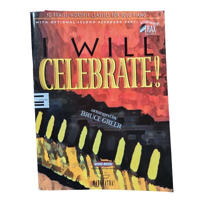 I WILL CELEBRATE!: 10 PRAISE/WORSHIP CLASSICS FOR SOLO By Bruce Greer ...