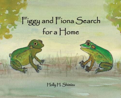 Figgy and Fiona Search for a Home - Hardcover By Shimizu, Holly H ...