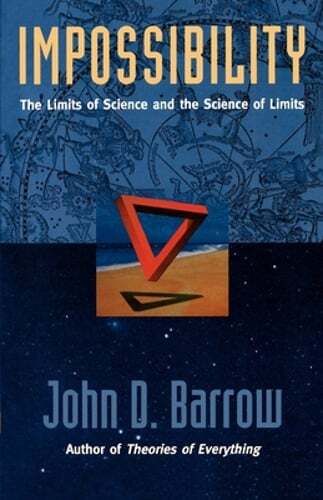 Impossibility: The Limits of Science and the Science of Limits by John ...
