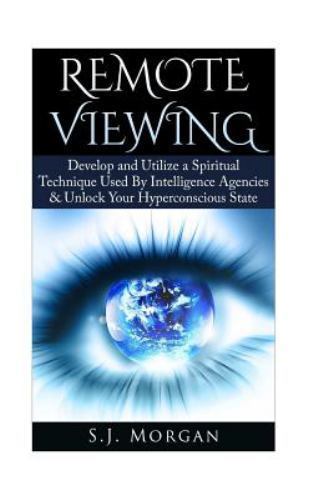 Remote Viewing : Develop and Utilize a Spiritual Technique Used by ...