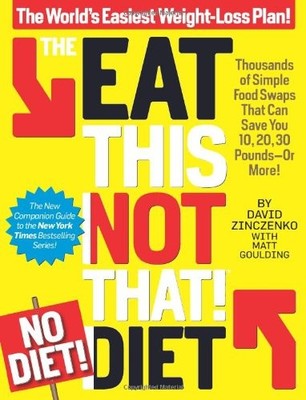 THE EAT THIS, NOT THAT! NO-DIET DIET: THE WORLD'S EASIEST By David ...